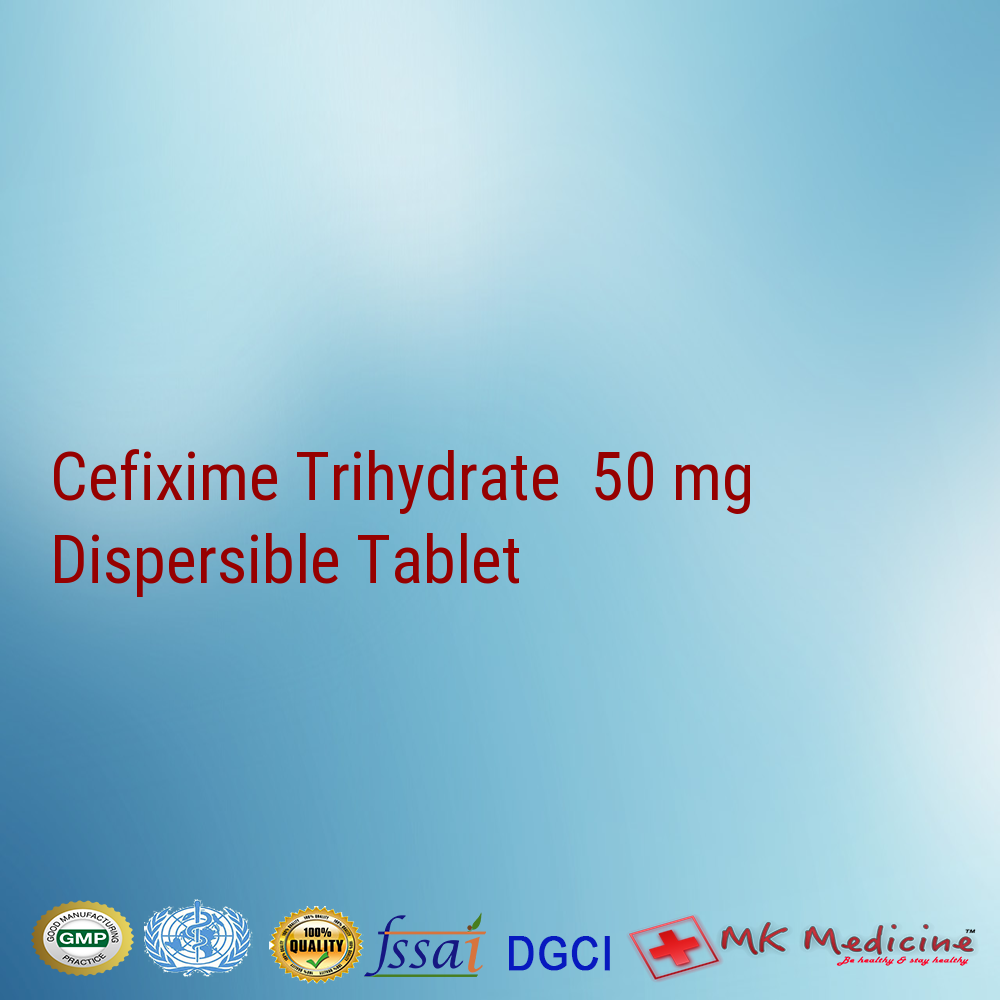 Cefixime Trihydrate 50 mg Dispersible Tablet For PCD Franchise