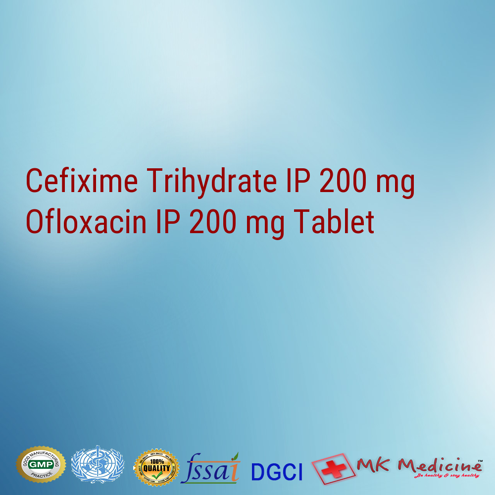 Cefixime Trihydrate IP 200 mg Ofloxacin IP 200 mg Tablet For PCD Franchise