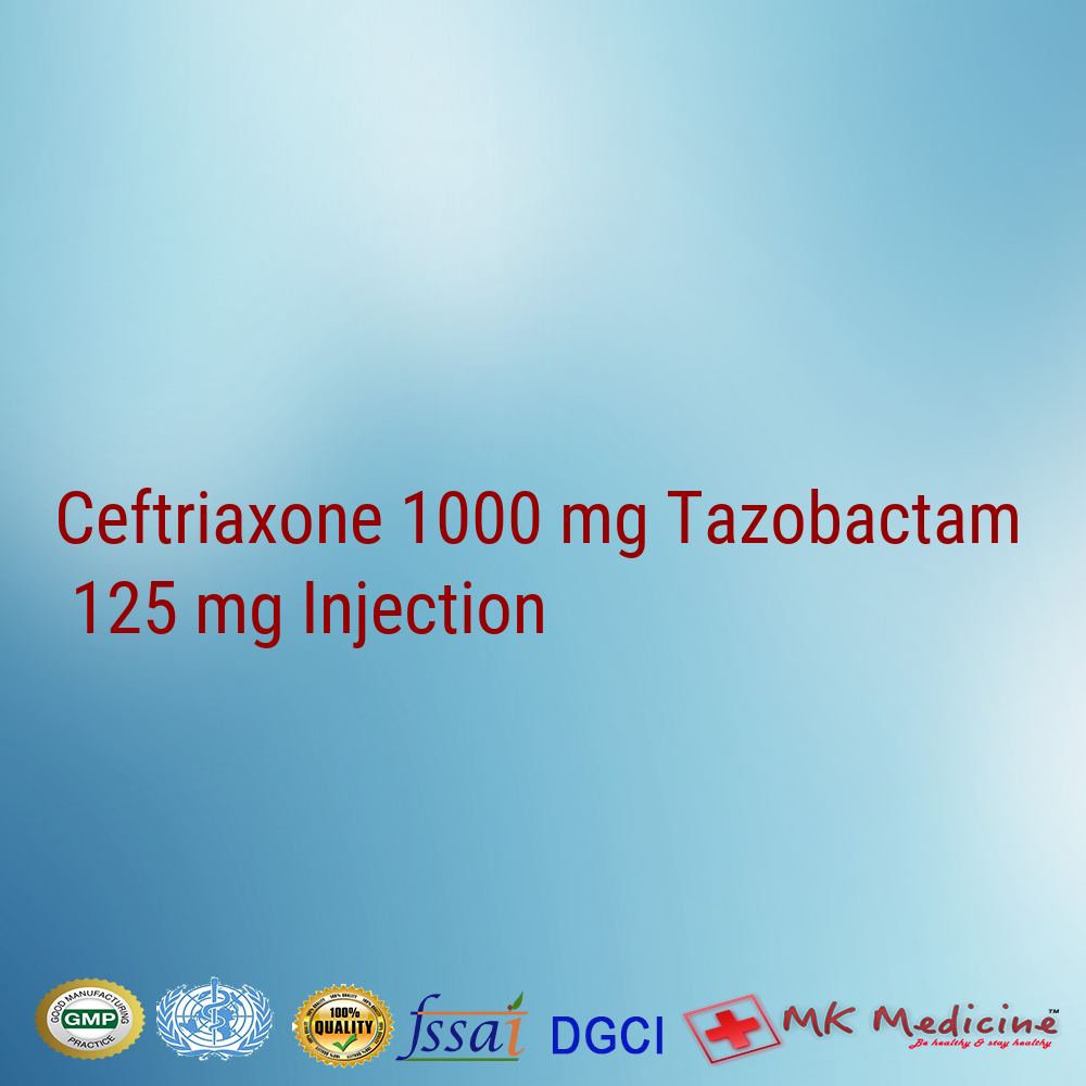 Ceftriaxone 1000 mg Tazobactam 125 mg Injection For PCD Franchise